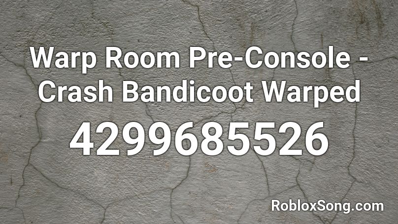 Warp Room Pre-Console - Crash Bandicoot Warped Roblox ID - Roblox music ...