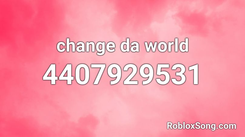 change da world Roblox ID - Roblox music codes