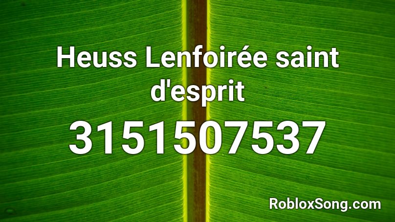 Heuss Lenfoirée saint d'esprit Roblox ID - Roblox music codes