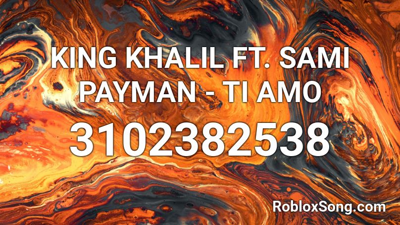 KING KHALIL FT. SAMI PAYMAN - TI AMO Roblox ID - Roblox music codes