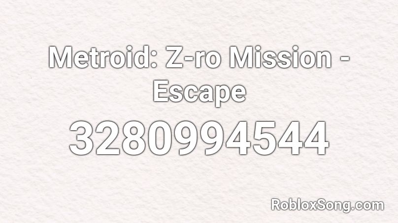 Metroid: Z-ro Mission - Escape Roblox ID - Roblox music codes