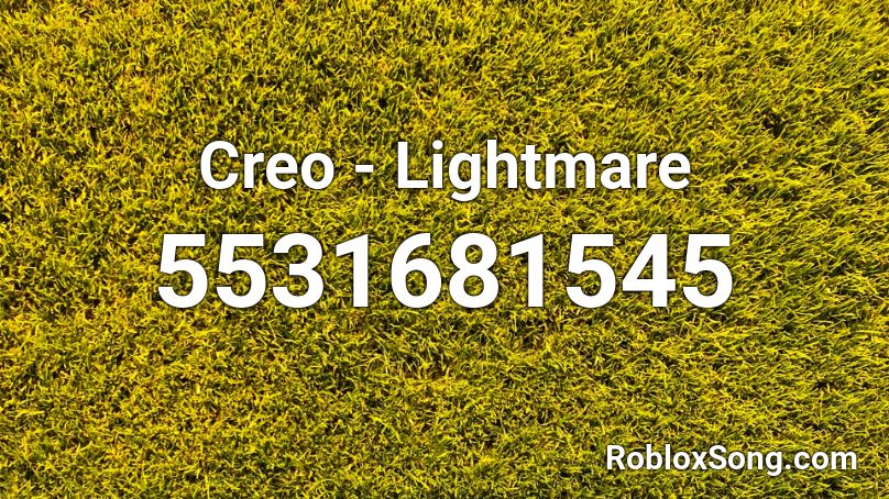 Creo - Lightmare Roblox ID - Roblox music codes