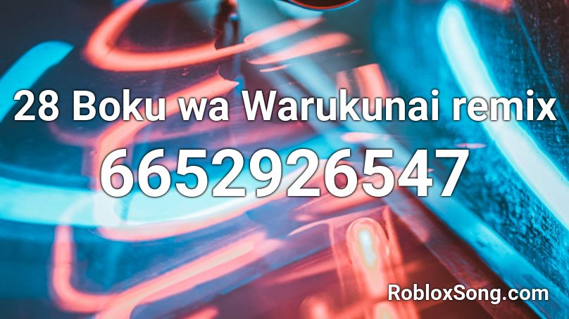 28 Boku wa Warukunai remix Roblox ID - Roblox music codes