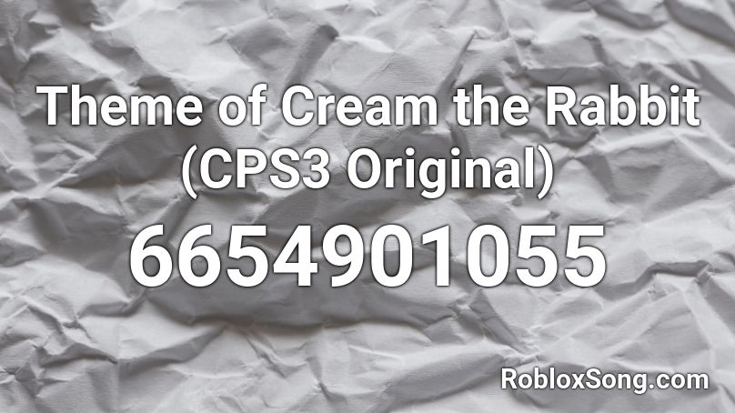 Theme of Cream the Rabbit (CPS3 Original) Roblox ID - Roblox music codes