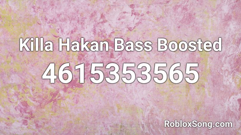 Killa Hakan Bass Boosted Roblox ID - Roblox music codes