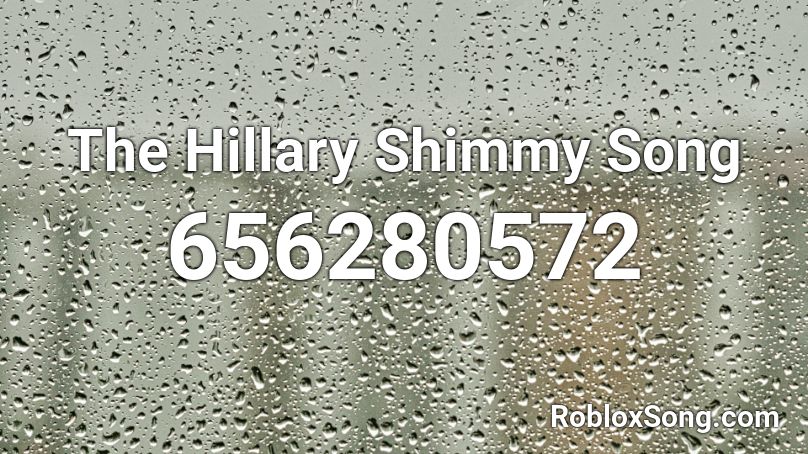 The Hillary Shimmy Song Roblox ID - Roblox music codes