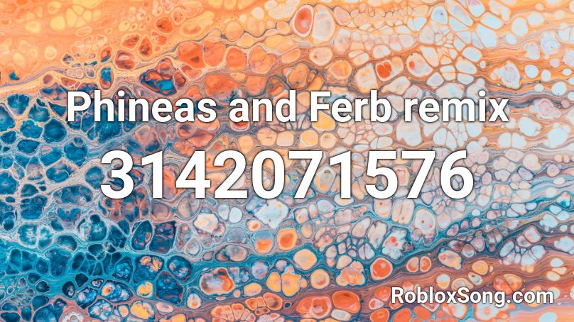 Phineas and Ferb remix Roblox ID - Roblox music codes