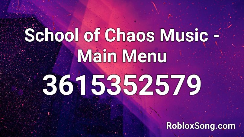 School of Chaos Music - Main Menu Roblox ID - Roblox music codes