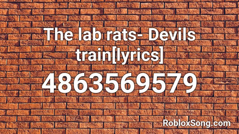 The Lab Rats Devils Train Lyrics Roblox Id Roblox Music Codes
