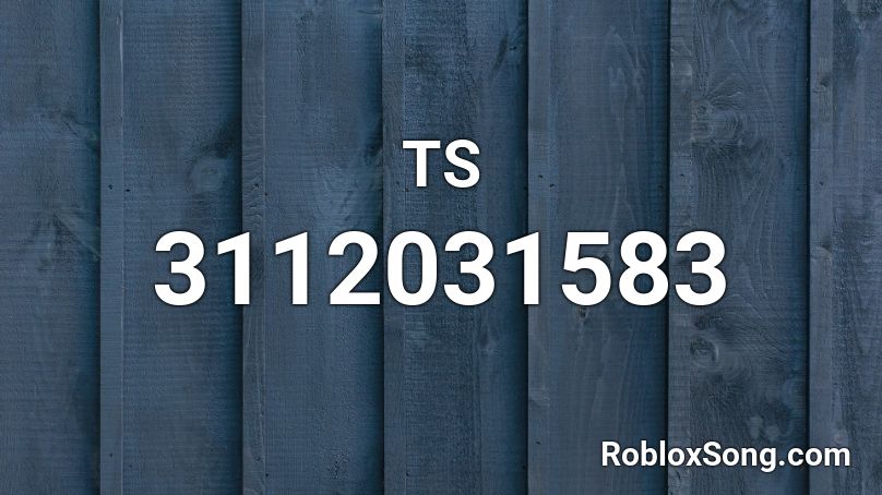 TS Roblox ID - Roblox music codes