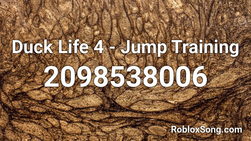 Duck Life 4 - Jump Training Roblox ID - Roblox music codes