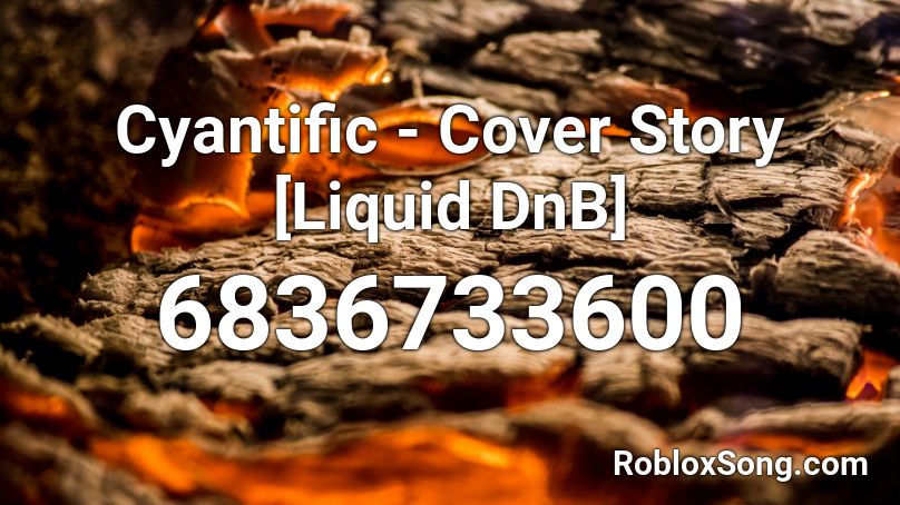 Cyantific - Cover Story [Liquid DnB] Roblox ID - Roblox music codes