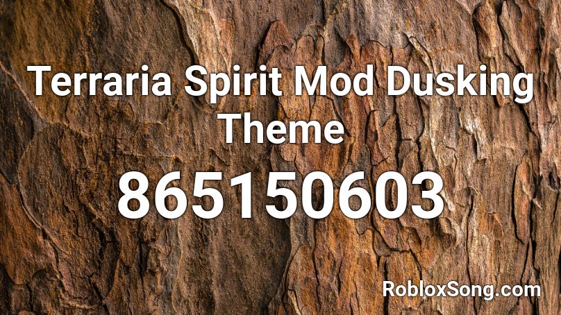 Terraria Spirit Mod Dusking Theme Roblox ID - Roblox music codes
