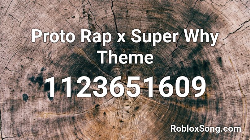 Proto Rap x Super Why Theme Roblox ID - Roblox music codes