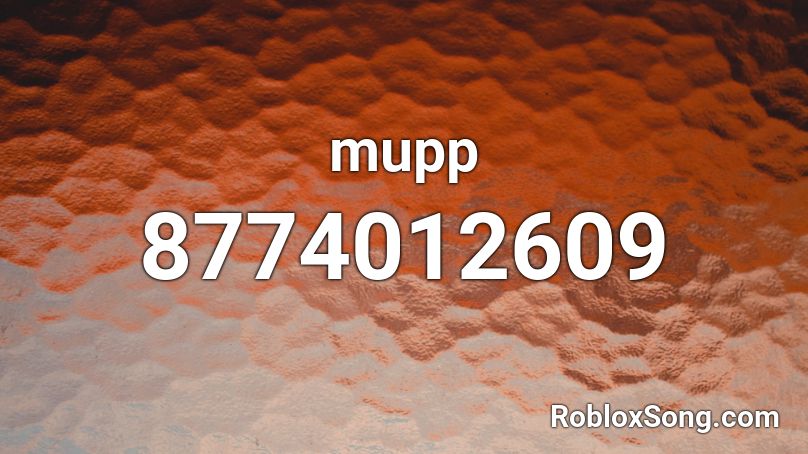 mupp Roblox ID - Roblox music codes