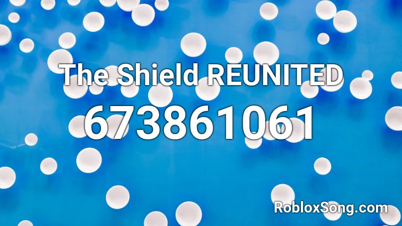 The Shield REUNITED Roblox ID - Roblox music codes