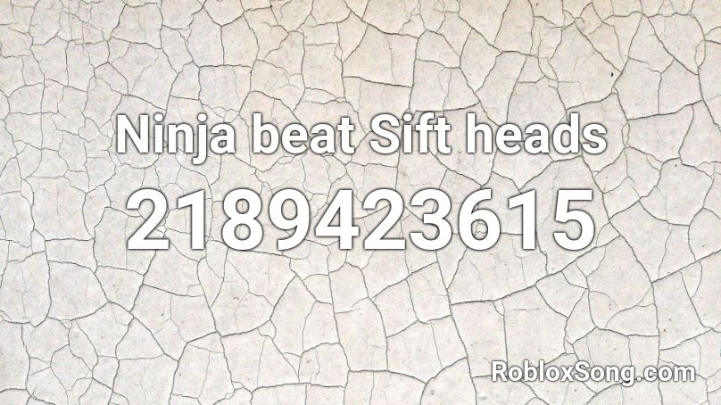 Ninja beat Sift heads Roblox ID - Roblox music codes