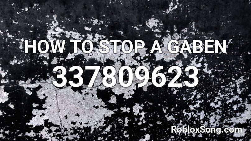 HOW TO STOP A GABEN Roblox ID - Roblox music codes