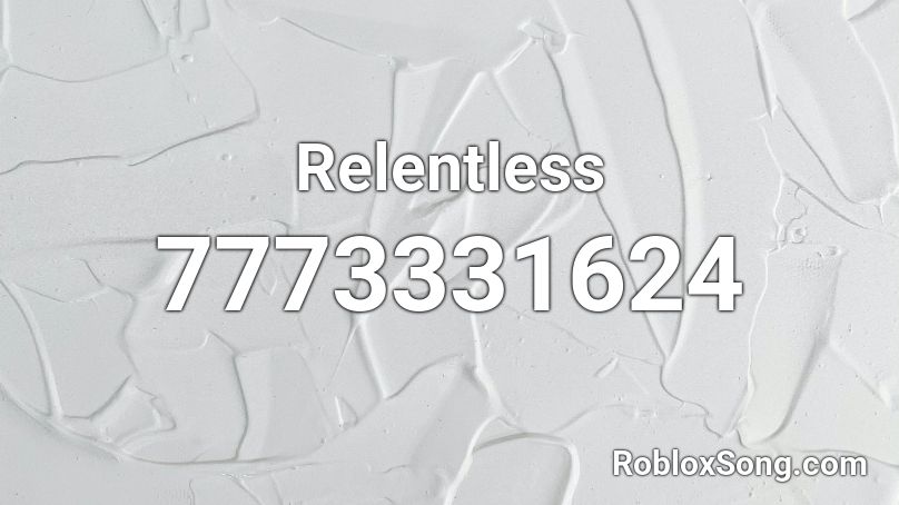 Relentless Roblox ID - Roblox music codes