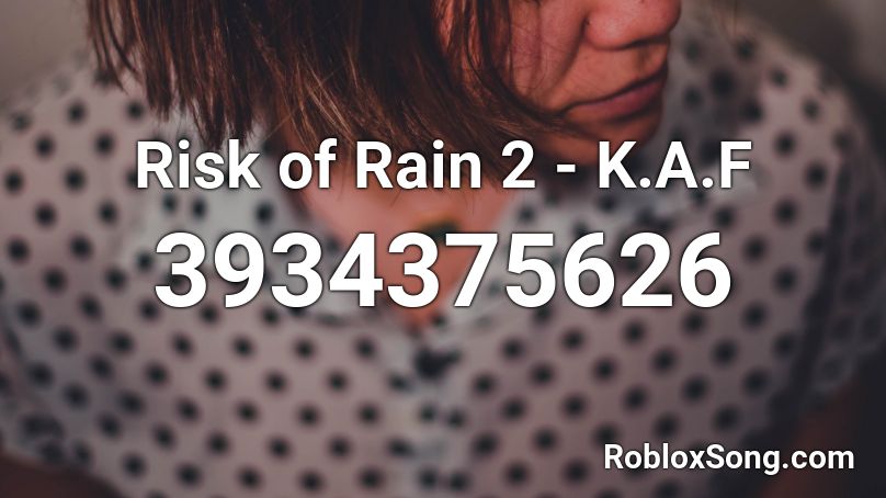 Risk of Rain 2 - K.A.F Roblox ID - Roblox music codes