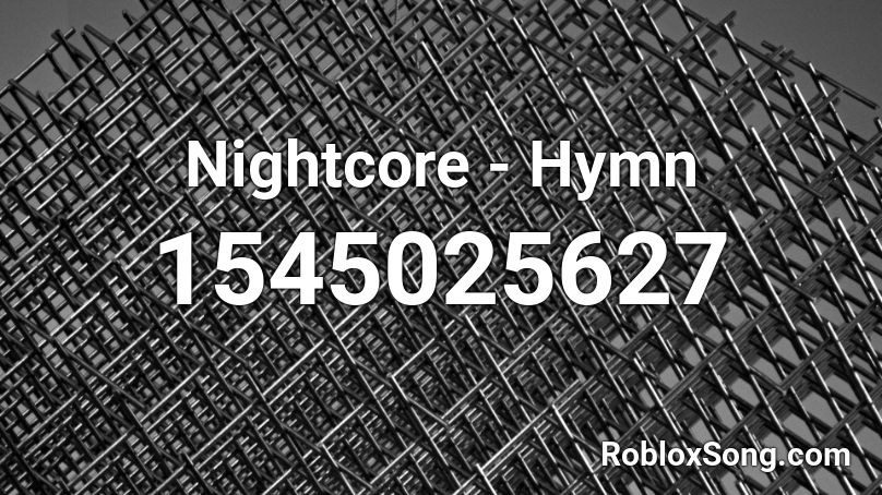 Nightcore - Hymn Roblox ID - Roblox music codes
