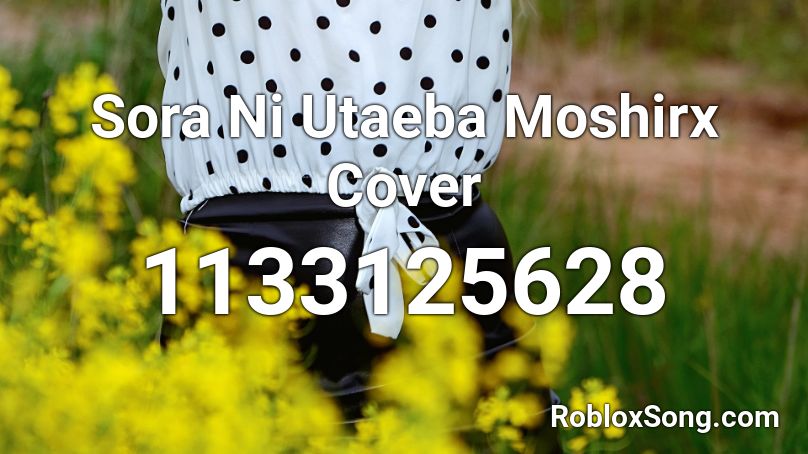 Sora Ni Utaeba Moshirx Cover Roblox ID - Roblox music codes