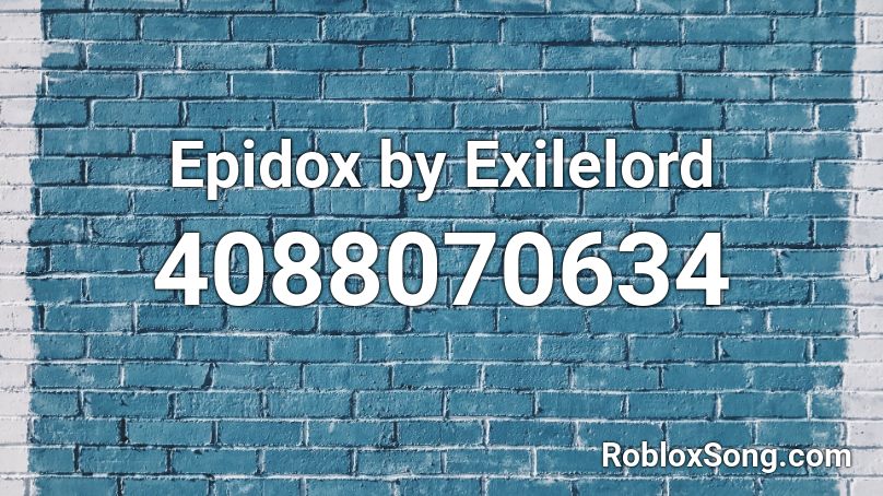 ExileLord - Epidox Roblox ID - Roblox music codes