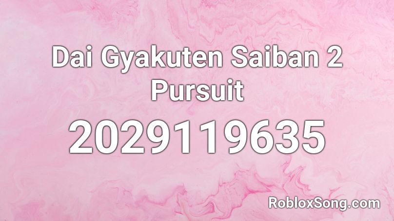 Dai Gyakuten Saiban 2 Pursuit Roblox ID - Roblox music codes
