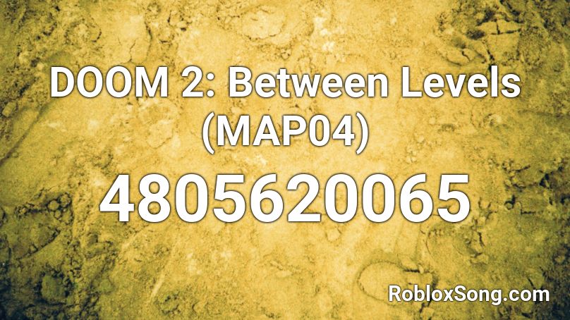DOOM 2: Between Levels (MAP04) Roblox ID - Roblox music codes