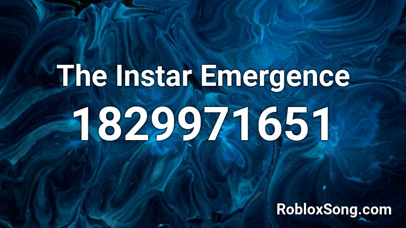 The Instar Emergence Roblox ID - Roblox music codes