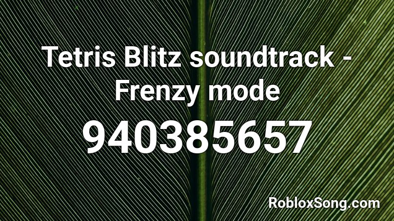 Tetris Blitz soundtrack - Frenzy mode Roblox ID - Roblox music codes