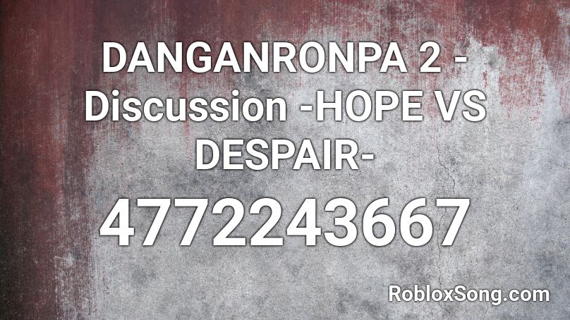 Discussion -HOPE VS DESPAIR- Roblox ID - Roblox music codes