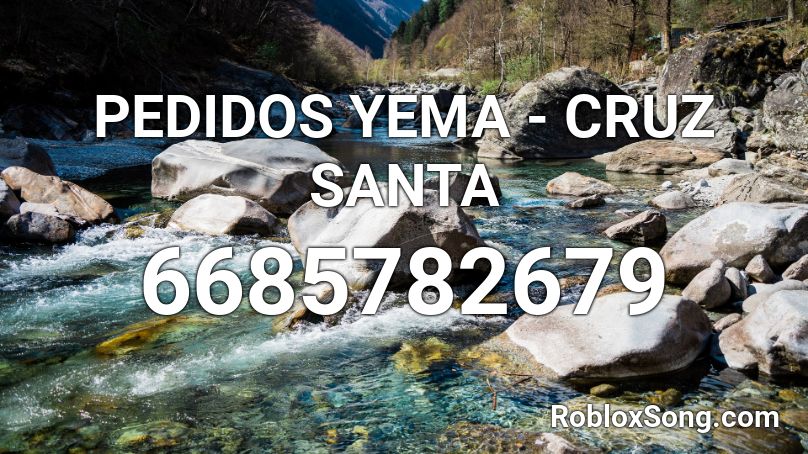 PEDIDOS YEMA - CRUZ SANTA Roblox ID - Roblox music codes