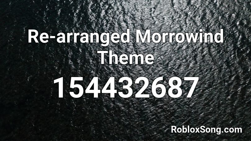 Re-arranged Morrowind Theme Roblox ID - Roblox music codes