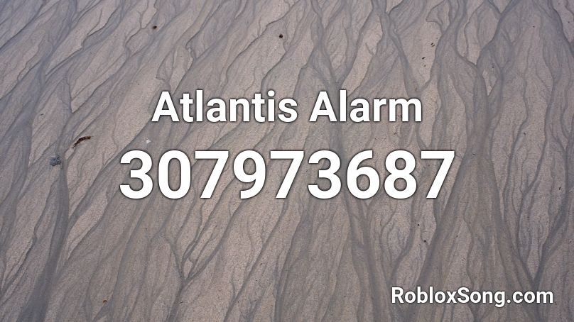 Atlantis Alarm Roblox ID - Roblox music codes