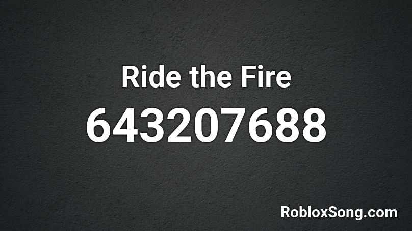 Ride the Fire Roblox ID - Roblox music codes