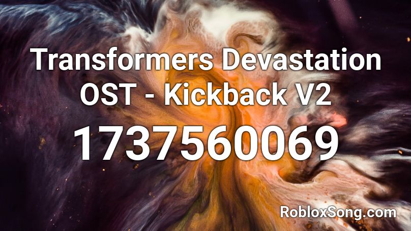 Transformers Devastation OST - Kickback V2 Roblox ID - Roblox music codes