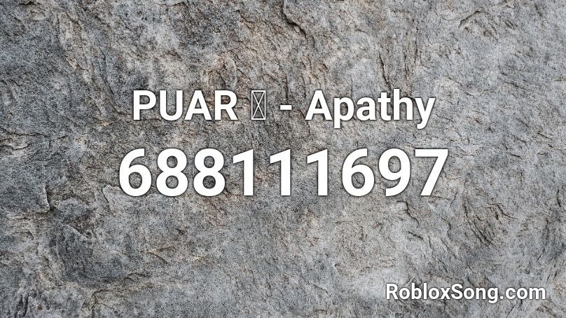 PUAR 楽 - Apathy Roblox ID - Roblox music codes