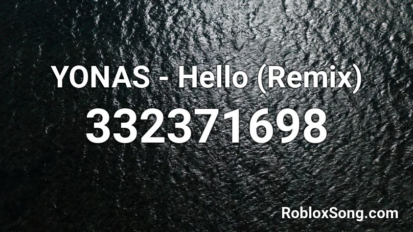 YONAS - Hello (Remix) Roblox ID - Roblox music codes