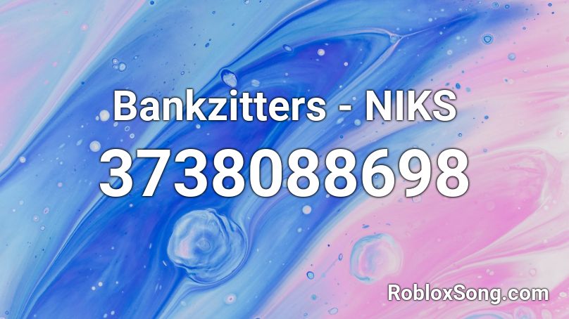 Bankzitters - NIKS Roblox ID - Roblox music codes