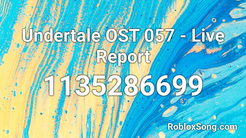 Undertale OST 057 - Live Report Roblox ID - Roblox music codes