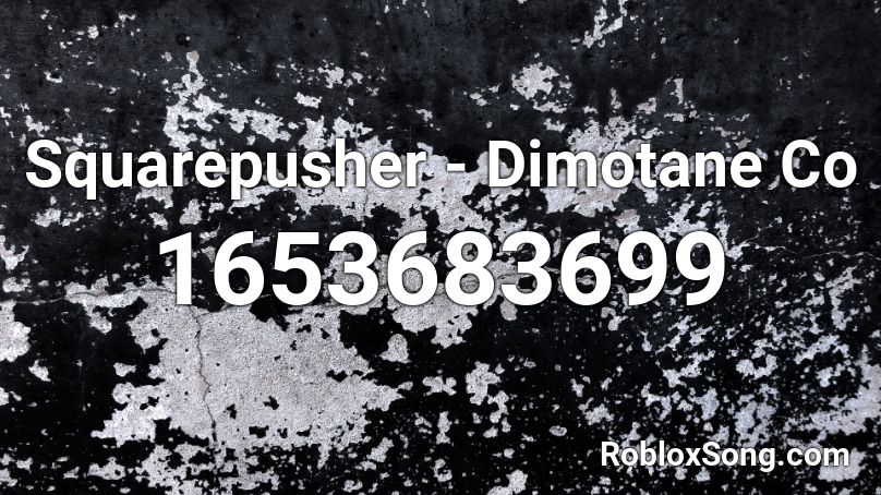 Squarepusher - Dimotane Co Roblox ID - Roblox music codes