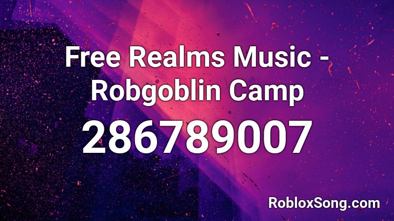 Free Realms Music - Robgoblin Camp Roblox ID - Roblox music codes