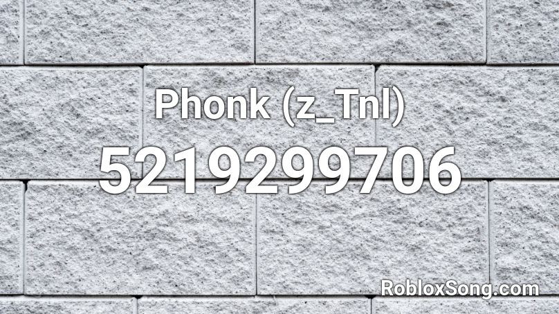 Phonk (z_Tnl) Roblox ID - Roblox music codes