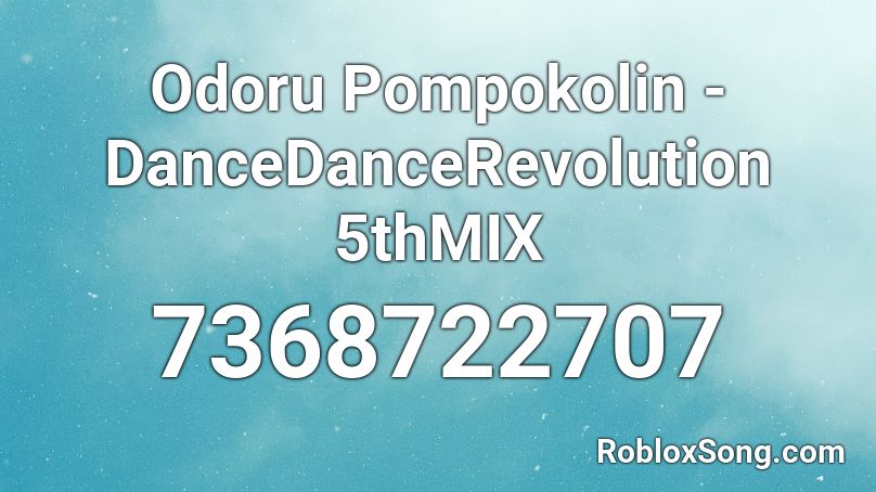 Odoru Pompokolin - DanceDanceRevolution 5thMIX Roblox ID - Roblox music ...