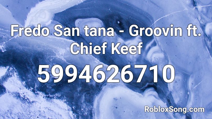 Fredo San tana - Groovin ft. Chief Keef Roblox ID - Roblox music codes