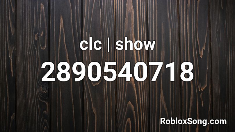 clc | show Roblox ID - Roblox music codes