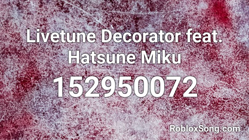 Livetune Decorator Feat Hatsune Miku Roblox Id Roblox Music Codes