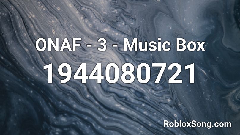 ONAF - 3 - Music Box Roblox ID - Roblox music codes