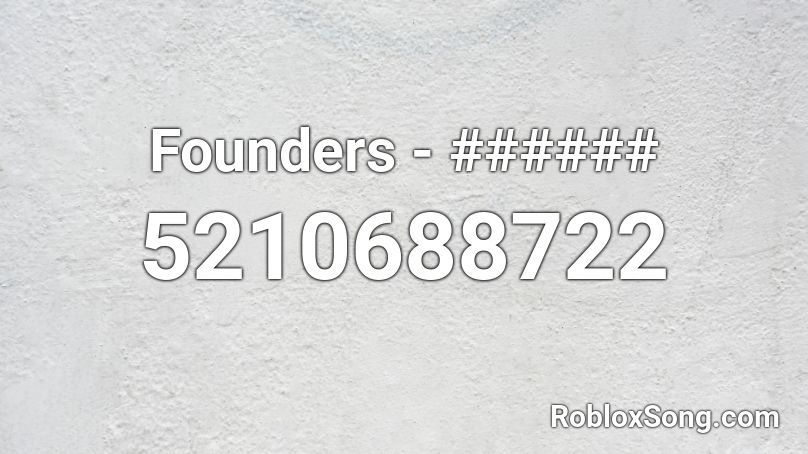 Founders - ###### Roblox ID - Roblox music codes